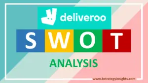 Deliveroo SWOT analysis - BStrategy Insights