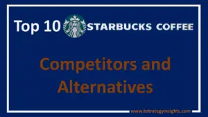 Top 10 Starbucks Competitors and Alternatives - BStrategy Insights