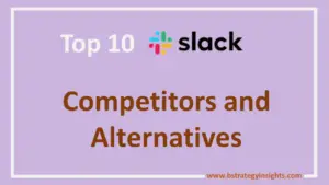 Top 10 Slack Competitors and Alternatives - BStrategy Insights