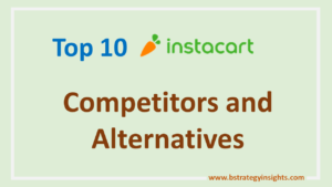 Top 10 Instacart Competitors and Alternatives - BStrategy Insights